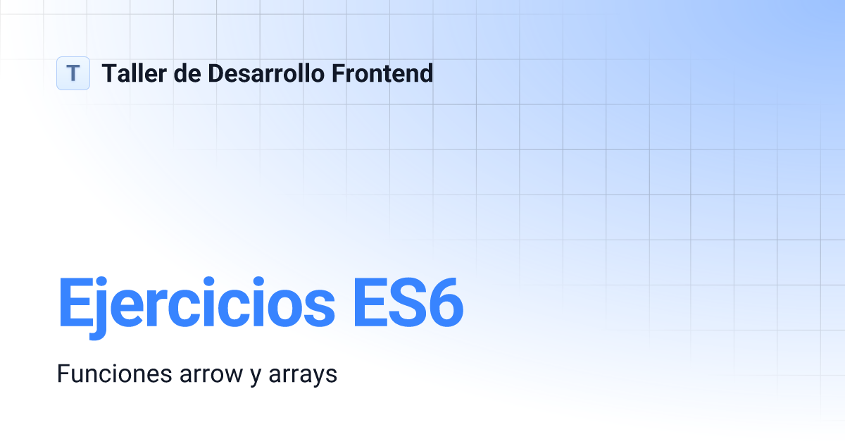 Ejercicios ES6 | Taller de Desarrollo Frontend